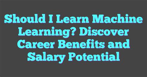 should i learn machine learning discover career benefits and salary