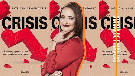 Patricia Armendáriz La Gurú De Shark Tank Nos Habla De Crisis Su