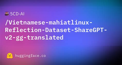 5cd Ai Vietnamese Mahiatlinux Reflection Dataset Sharegpt V2 Gg Translated · Datasets At Hugging