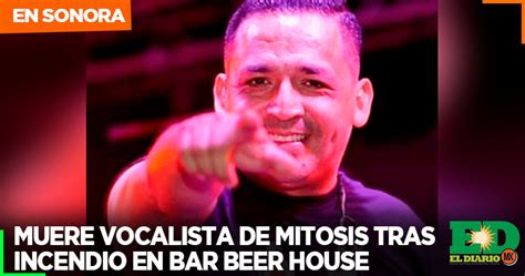 Muere Vocalista De Mitosis Tras Incendio En Bar Beer House El Diario Mx