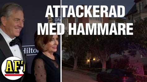 Nancy Pelosis Man Attackerad Med Hammare Youtube