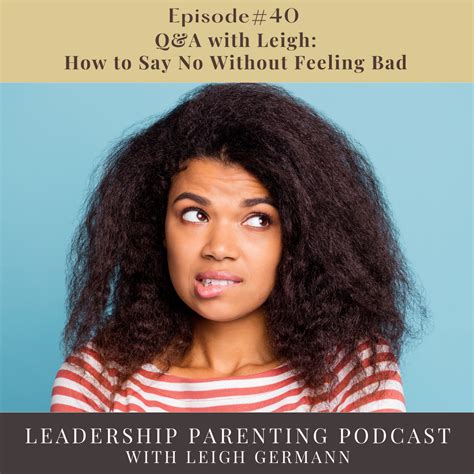 Episode 40 How Do I Say No Without Feeling Bad Leigh Germann