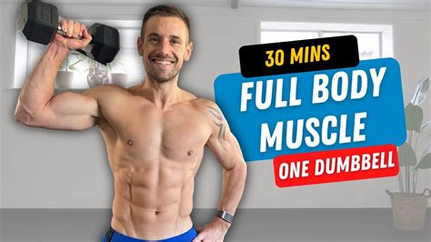 One Dumbbell Only Intense Full Body Workout To Build Muscle In 30 Minutes Youtube