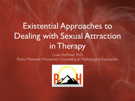 Existential Approaches To Dealing With Sexual Attraction In Therapy