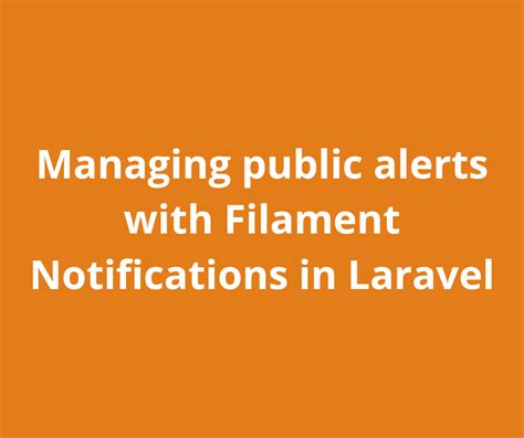 Managing Public Alerts With Filament Notifications In Laravel