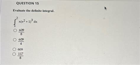 Solved QUESTION 15Evaluate The Definite Chegg