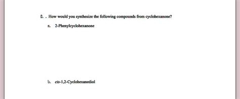 Solved How Would You Synthesize The Following Compounds From Cyclohexanone 2