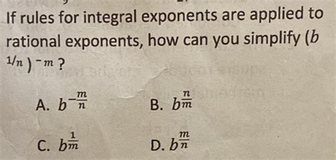 Solved If Rules For Integral Exponents Are Applied To Rational Exponents How Can You Simplify