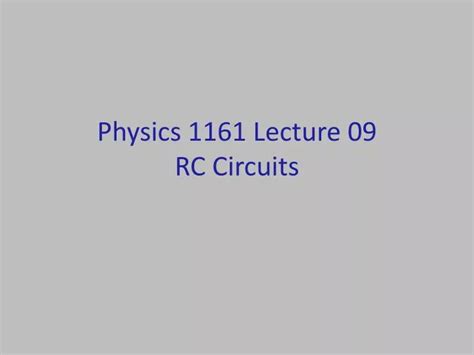 PPT Physics 1161 Lecture 09 RC Circuits PowerPoint Presentation Free Download ID 2192071