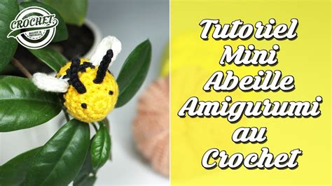 Tutoriel Mini Abeille Amigurumi Au Crochet Youtube