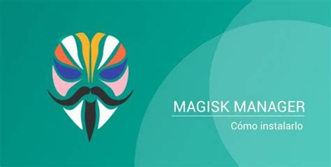 Cómo instalar Magisk para tener acceso root en Android