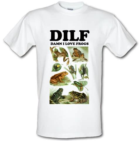 Dilf Damn I Love Frogs T Shirt By CharGrilled