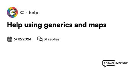 Help Using Generics And Maps C