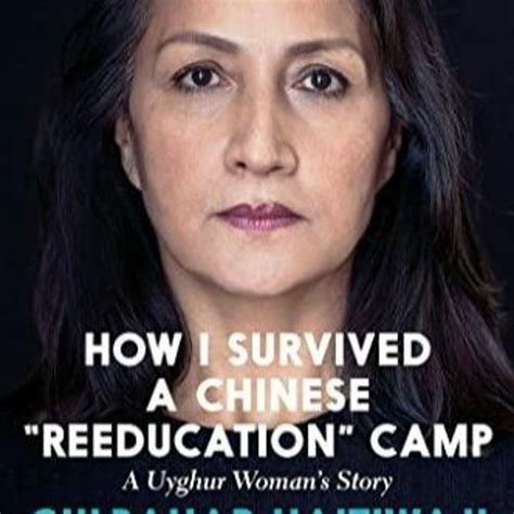 Stream Ebook How I Survived A Chinese Reeducation Camp A Uyghur