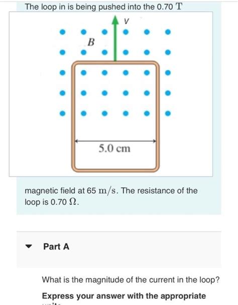 solved the loop in is being pushed into the 0 70 t magnetic
