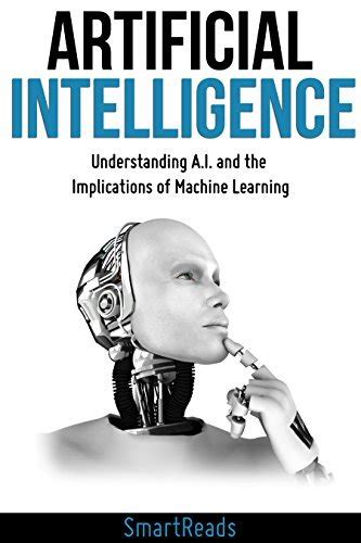 Artificial Intelligence Understanding A I And The Implications Of