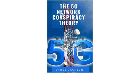 The 5g Network Conspiracy Theory The Truths About Bill Gates Wuhan