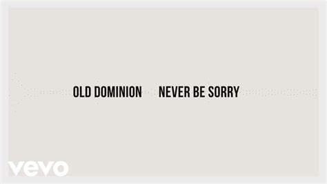 Old Dominion Never Be Sorry Lyric Video Youtube