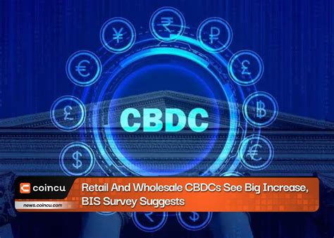 Retail And Wholesale Cbdcs See Big Increase Bis Survey Suggests