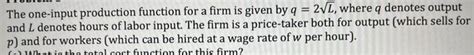 Solved The One Input Production Function For A Firm Is Given