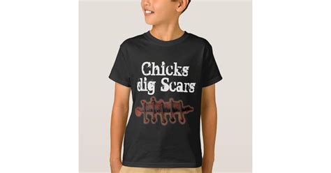 Chicks Dig Scars T Shirt Zazzle