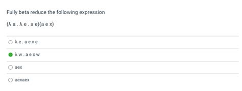 Solved Fully Beta Reduce The Following Expression λ A λ E