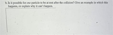 Solved B ﻿iis It Possible For One Particle To Be At Rest