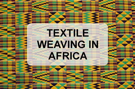 Textile Weaving In Africa The Mosaic
