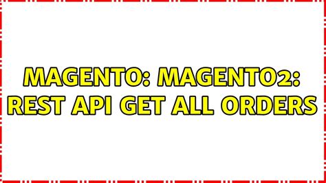 Magento Magento2 Rest Api Get All Orders Youtube