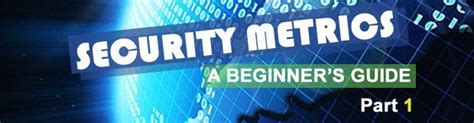 Security Metrics A Beginners Guide Part 1 Soft2secure Soft2secure