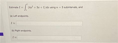 solved estimate i ∫17 4x2 3x 1 dx ﻿using n 3 ﻿subintervals