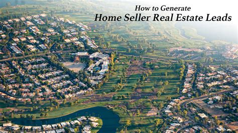 How To Generate Home Seller Real Estate Leads The Pinnacle List