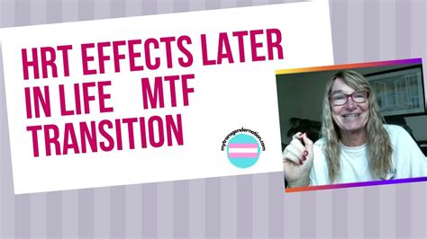Hrt Effects Later In Life Mtf Transition Youtube