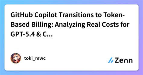 Github Copilot Transitions To Token Based Billing Analyzing Real Costs