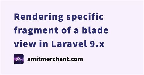 Rendering Specific Fragment Of A Blade View In Laravel 9 X Amit