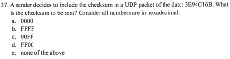 Solved 37 A Sender Decides To Include The Checksum In A Udp