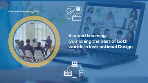 Blended Learning Combining The Best Of Both Worlds In Instructional Design Chaperone Learning