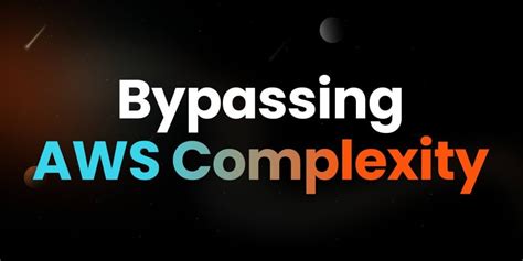 Bypassing Aws Complexity Rdevto