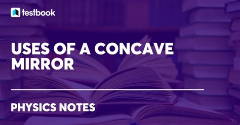 Uses Of Concave Mirror Know Definition Applications Properties