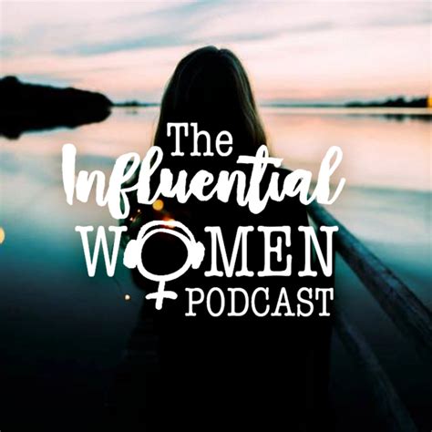 The Influential Women Podcast Podcast Radio Us