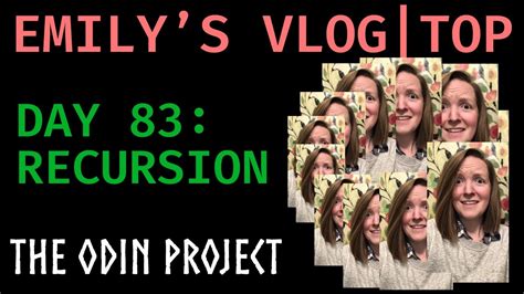 Emilys Vlog Day 83 Recursion The Odin Project Women In Tech