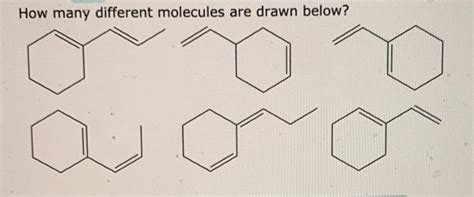 Solved How Many Different Molecules Are Drawn Below