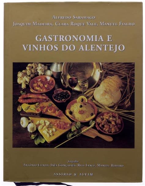 Gastronomia E Vinhos Do Alentejo Alfredo Saramago Joaquim Madeira