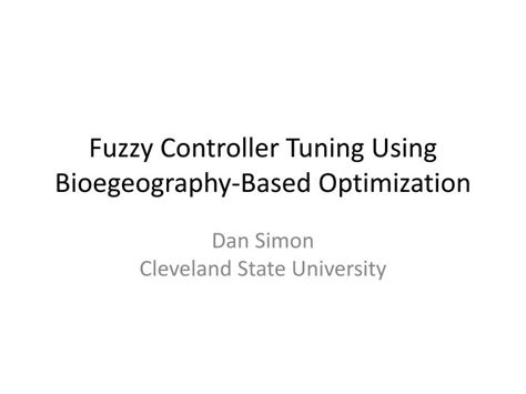 Ppt Fuzzy Controller Tuning Using Bioegeography Based Optimization