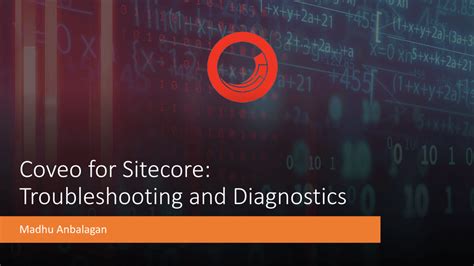 Coveo For Sitecore Troubleshooting And Diagnostics Madhu Anbalagan S