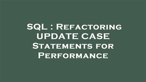 Sql Refactoring Update Case Statements For Performance Youtube