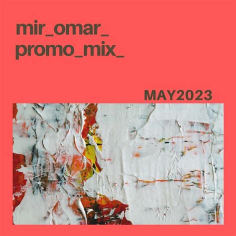 Stream Mir Omar May Promo 2023 By Mir Omar Listen Online For Free On Soundcloud