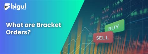 What Are Bracket Orders And How Do They Work
