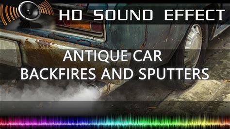 ANTIQUE CAR BACKFIRES AND SPUTTERS SFX | HD Sound Effects - YouTube