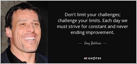 Tony Robbins Quote Dont Limit Your Challenges Challenge Your Limits